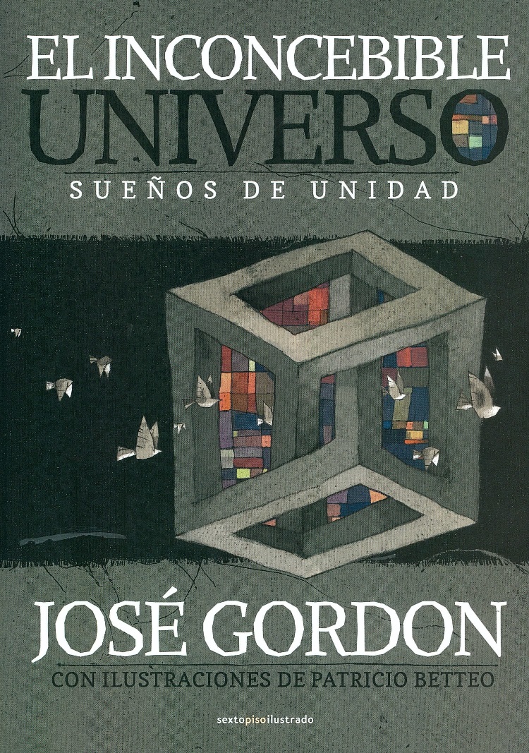 “El inconcebible universo. Sueños de unidad” de José Gordon – Reseña ...